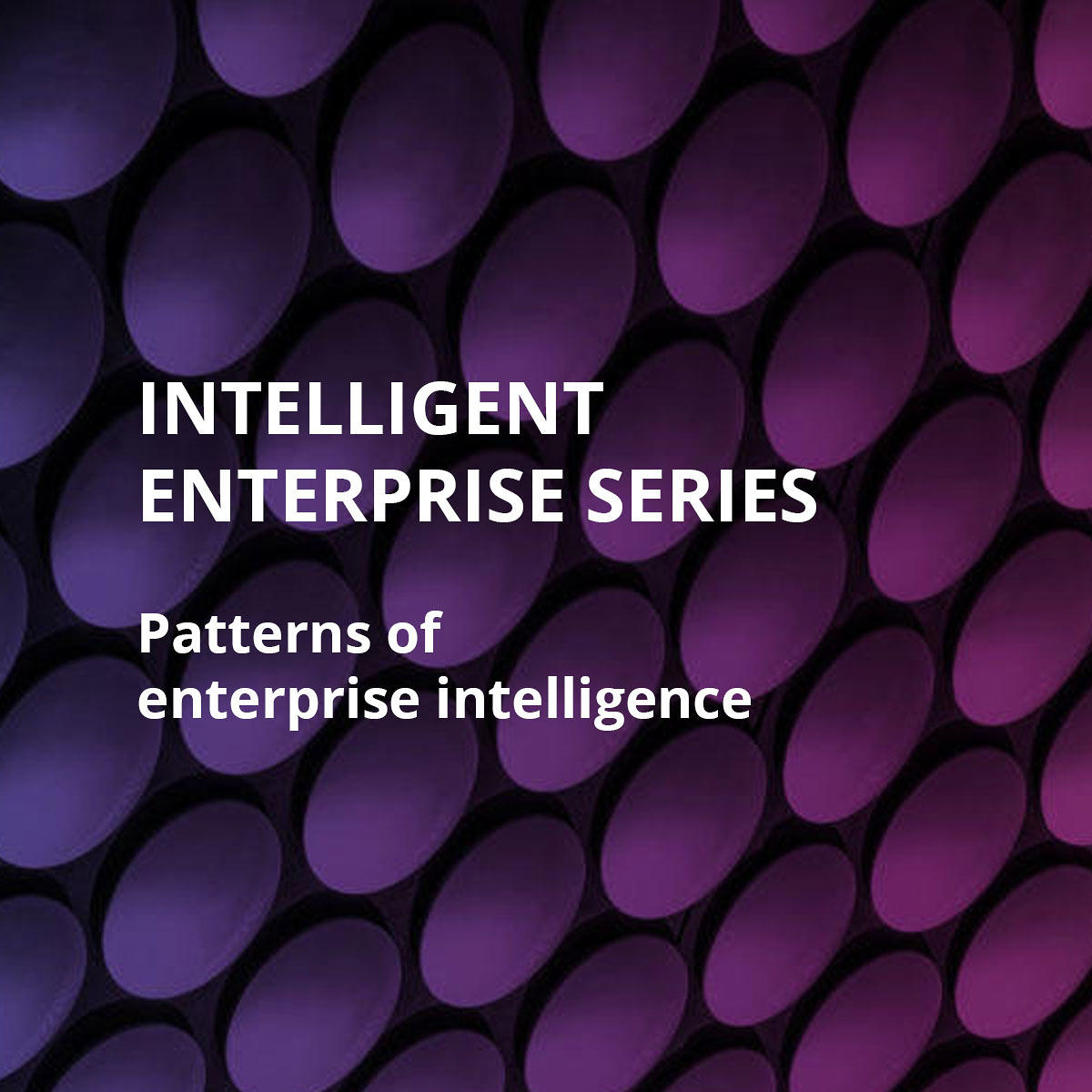 Patterns Of Enterprise Intelligence Thoughtworks